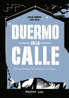 DUERMO EN LA CALLE | SEIS TESTIMONIOS DE PERSONAS SIN HOGAR Traficantes ...
