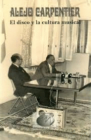 ALEJO CARPENTIER | EL DISCO Y LA CULTURA MUSICAL Traficantes de Sueños